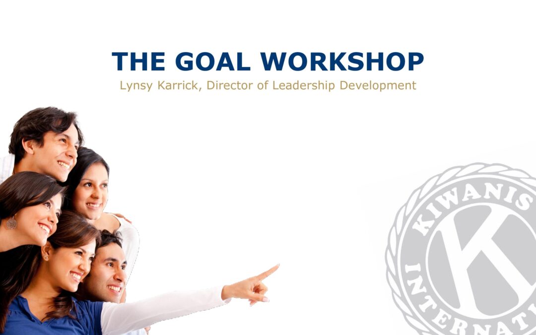 The Goal Workshop slides | Kiwanis International